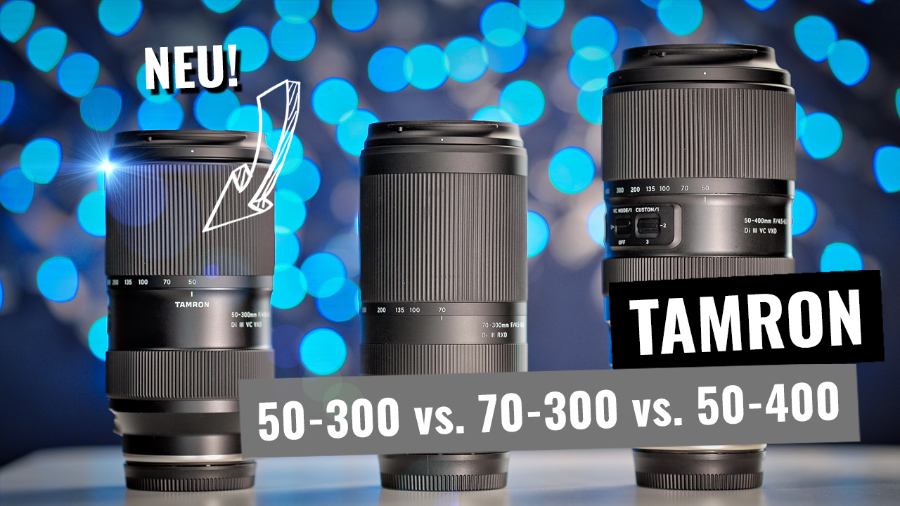 TEST: TAMRON 50-300 mm F/4.5-6.3 Di III VC VXD vs. 70-300 mm F/4.5-6.3 ...